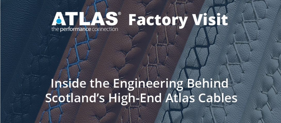 Atlas Factory Visit: Inside the Engineering Behind Scotland’s High-End ...