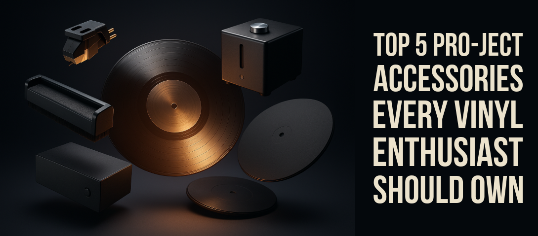 Top 5 Pro-Ject Accessories Every Vinyl Enthusiast Should Own