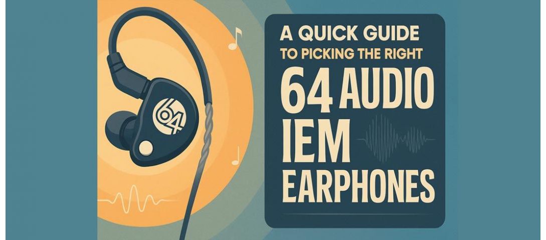 Which 64 Audio IEM Is Right for You? | Future Shop